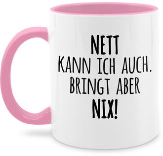 Shirtracer Tasse Tassen 325ml - Statement - Nett Kann ich auch Bringt aber nix Spr&uuml;che Spruch Lustig Joker - 325 ml - Rosa - statement-tasse statements n&uuml;tzt nic