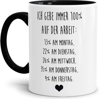 Tassendruck Tasse mit Spruch Ich Geb Immer 100% auf der Arbeit Lustig/Arbeit/Büro/Witzig/Geschenkidee für Kollegen/Innen & Henkel Schwarz