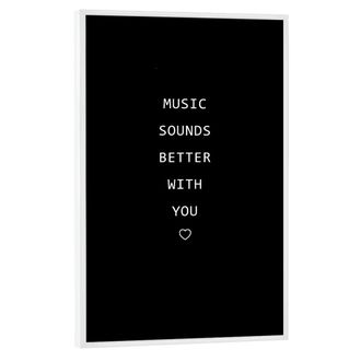 artboxONE Poster mit wei&szlig;em Rahmen 30x20 cm Typografie Music Sounds Better with You - Bild Musik Liebe Musik