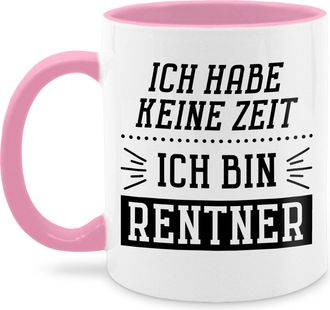 Shirtracer Tasse Tassen 325ml - Ich habe keine Zeit - Bin Rentner - 325 ml - Rosa - rente geschenk rentnertasse retirement ruhestand kollege kaffeetasse mit prin