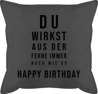 Shirtracer Kissen 50x50 - 60. - Du wirkst aus der Ferne immer noch wie 59 | Happy Birthday 60 Jahre | Geschenke 60 Geburtstag Geschenk | - 50 x 50 cm - Grau - 60