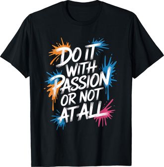 Generic Motivierendes Zitat Do It with Passion Or Not at All T-Shirt