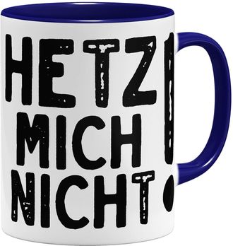 OM3 Hetz Mich Nicht Kaffee-Tasse mit Spruch - Statement - Keramik Becher - 11oz 325ml - Beidseitig Bedruckt - Dunkelblau