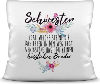 Tassendruck Kissen mit Spruch Schwester - Wenigstens hast du keinen hässlichen Bruder - Geschenk-Idee/Witzig/Geschwister/Familie/40x40 - Kissen Weiß inkl. Füllung