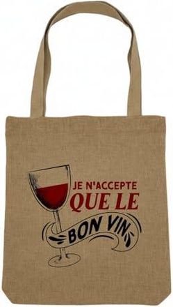 Fabulous Sac Shopping Tote Bag Aspect Lin - Je nAccepte que le Bon Vin Luxe Alcool - Sac de Courses Toile Epaisse 360g Beige Naturel Cabas Port&eacute; Epaule Solide 
