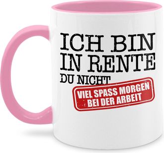 Shirtracer Tasse Tassen 325ml - Rentner - Ich bin in Rente Du nicht Viel Spaß morgen auf der Arbeit I Geschenk Ruhestand - 325 ml - Rosa - zur rentnertasse retir
