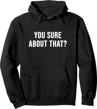 MayBe Sind Sie Sich dessen sicher? Pullover Hoodie