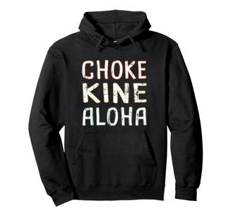 Hawaiian Dreams Choke Kine (hawaiianisch), Pidgin, Hawaii, Kreolisch, Englisch, Aloha Local Pullover Hoodie