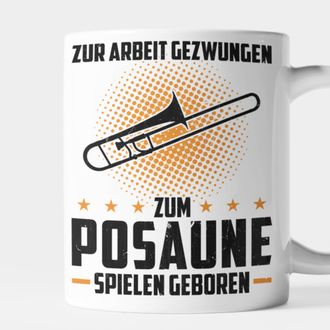 Generic Posaune Tasse Posaunespieler Geschenk Musikinstrument Posaune spielen Musik - zur Arbeit gezwungen zum Posaune spielen geboren Kaffeebecher