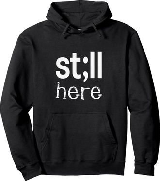 Still Here inspirierendes motivierendes Geschenk für Männer und Frauen Pullover Hoodie