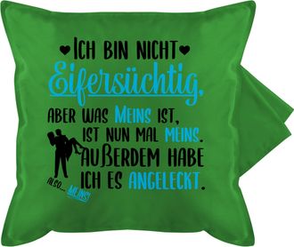 Shirtracer Kissenbezug - Valentinstag Partner Kissen Ideen - Ich Bin Nicht Eifersüchtig - meins ist ist meins - 50 x 50 cm - Grün - liebeskissen mit Spruch liebe