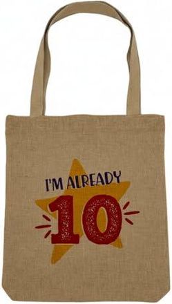 Fabulous Sac Shopping Tote Bag Aspect Lin - Im Already 10 Celebration Birthday Party Gift Star Theme - Sac de Courses Toile Epaisse 360g Beige Naturel Cabas Po