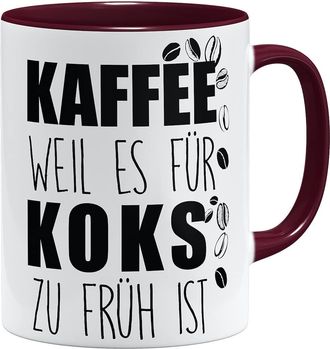 OM3 lustige Kaffee Tasse mit Spruch - weil es f&uuml;r Koks zu fr&uuml;h ist II- Keramik Becher - 11oz 325ml - Beidseitig Bedruckt - Bordeaux