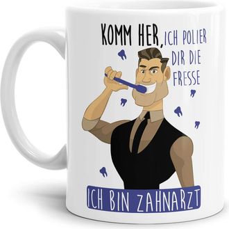 Tassendruck Zahnarzt-Tasse Ich Polier dir die Fresse - bin Zahnarzt - Beruf/Doktor/Lustig/Spruch/Geschenk-Idee/Weiss