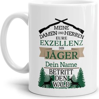 Tassendruck Tasse selbst gestalten - mit Name Personalisieren - mit Spruch - Eure Exzellenz der Jäger - Geschenkidee für Jäger, Jagd, Waidmann | Innen & Henkel We