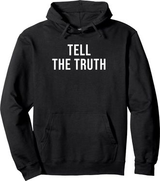 Tell the Truth Sag die Wahrheit Pullover Hoodie