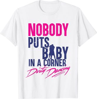 Dirty Dancing Nobody Puts Baby In A Corner Johnny Castle Zitat T-Shirt