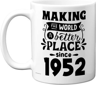 Stuff4 Tasse zum 73. Geburtstag, Geschenk f&uuml;r M&auml;nner und Frauen - Making the World a Better Place Since 1952 - Happy 73 Birthday Geschenke f&uuml;r Gro&szlig;vater, Oma