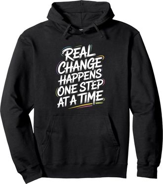 Generic Real Change Happens One Step at A Time - Motivierendes Zitat Pullover Hoodie