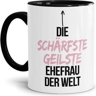 Tassendruck Tasse mit Spruch - Du bist die schärfste, geilste Ehefrau der Welt - Geschenkidee für tolle Frauen, Innen & Henkel Schwarz, 300 ml