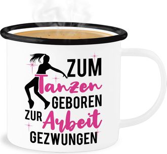 Shirtracer Emaille Becher Blechbecher - Deko Tasse Hobby Geschenk - Zum Tanzen geboren zur Arbeit gezwungen - 300 ml - Weiß Schwarz - tanz metallbecher tänzer ta
