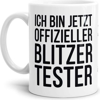 Tassendruck Spruch-Tasse zum Führerschein - Blitzer-Tester - Weiß - Mug/Cup/Becher/Lustig/Geschenk-Idee/Beste Qualität