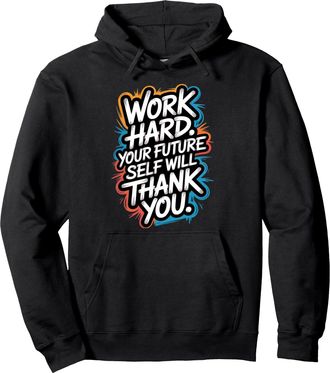 Generic Arbeite hart, Dein zuk&uuml;nftiges Ich Wird es dir danken - Motivation Pullover Hoodie