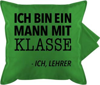 Shirtracer Kissenbezug - Kissen - Ich bin ein Mann mit Klasse - Ich, Lehrer - 50 x 50 cm - Gr&uuml;n - geschenk geschenke f&uuml;r teacher beste kissenbez&uuml;ge referendariat