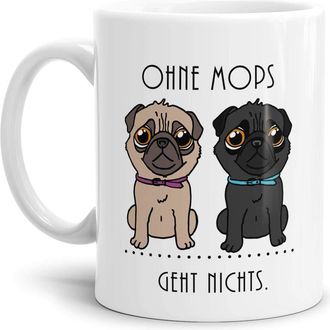 Tassendruck Mops-Tasse mit Spruch Ohne Mops geht Nichts/Hund/Tier/Pug/Cup/Mug/Weiss