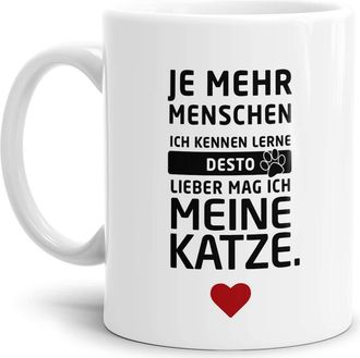 Tassendruck Tasse mit Spruch Je mehr Menschen ich kenne, desto Lieber mag ich Meine Katze - Haustier/Cat/Love/Geschenk