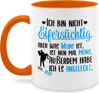 Shirtracer Tasse Tassen 325ml - Valentinstag Partner Freund & Freundin - Ich bin nicht Eifersüchtig - meins ist ist meins - 325 ml - Orange - für ihn valentinsta