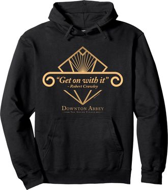 Downton Abbey The Grand Finale Get On with It Pullover Hoodie