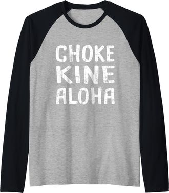 Hawaiian Dreams Choke Kine (hawaiianisch), Pidgin, Hawaii, Kreolisch, Englisch, Aloha Local Raglan