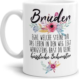 Tassendruck Tasse mit Spruch Bruder - Wenigstens hast du keine hässliche Schwester - Geschenk-Idee/Witzig/Weiss