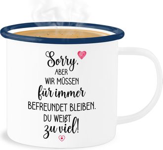 Shirtracer Emaille Becher Blechbecher - Tassen - Sorry aber wir müssen für immer befreundet bleiben | Geschenk für beste Freundin | BFF Geschenke | Geburtstagsge