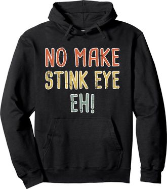 Hawaiian Dreams Nein, mach Stinkauge, eh! Hawaiianischer Pidgin Hawaii Pullover Hoodie