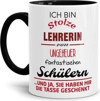 Tassendruck Lehrer-Tasse Stolze Lehrerin von fantastischen Schülern - Innen & Henkel Schwarz/Schule/Abschied/Geschenk/Schüler-Geschenk/Geschenk-Idee/mit Spruch/Be