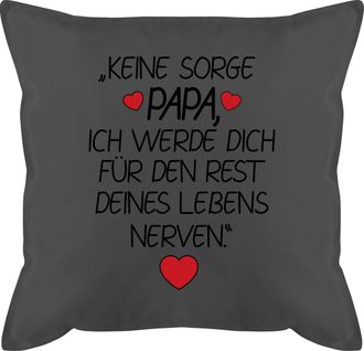 Shirtracer Kissen 50x50 - Geschenk zum Vatertag - Keine Sorge Papa - schwarz - 50 x 50 cm - Grau - Geschenke für Eltern Vatertagsgeschenk Herrentag Vater Nerven 