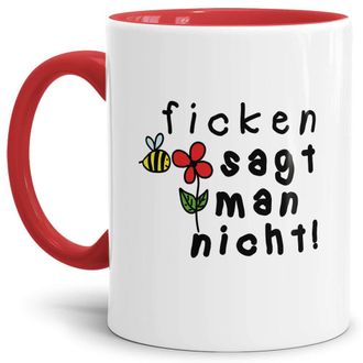 Tassendruck Lustige Kaffee-Tasse mit Spruch Ficken SAGT Man Nicht- Leben/Liebe/Geschenk/Familie/ - Innen & Henkel Rot