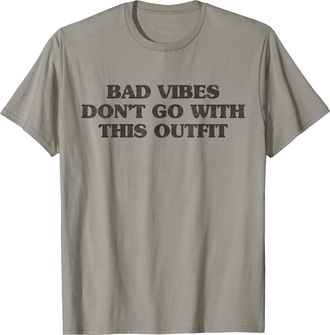 Trendy Apparel Bad Vides Dont Go with This Outfit Bold Text T-Shirt