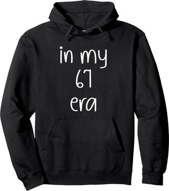 BDAZ In My 67 Era Lustiges Meme f&uuml;r M&auml;nner, Frauen, M&auml;dchen, Jungen Pullover Hoodie
