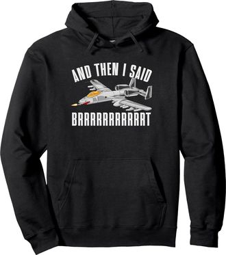 The Salty Veteran A-10 Warthog Und dann sagte ich Brrrrt Lustig A10 Warthog Pullover Hoodie
