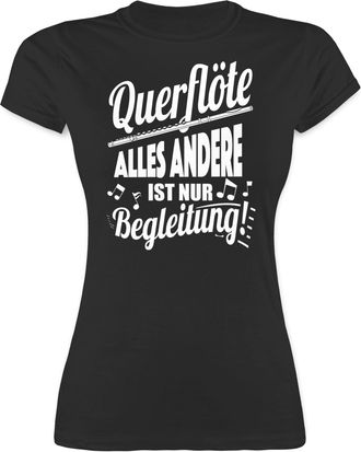 Shirtracer Shirt Damen - Musik Instrument Zubeh&ouml;r - Querfl&ouml;te Alles andere ist nur Begleitung! - XL - Schwarz - Shirts Frauen Musiker Tshirt Frau t t-Shirts t-Sh