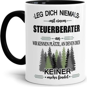 Tassendruck Berufe-Tasse Leg Dich Niemals mit einem Steuerberater an - Geschenk-Idee/B&uuml;ro/Job/Arbeit/Witzig/Lustig/Innen & Henkel Schwarz