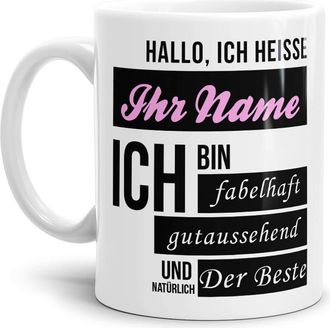 Tassendruck Namens-Tasse Hallo Ich Heisse (Ihr Name) Ich Bin Fabelhaft und Gutaussehend/Personalisierbar/Selbst Gestalten/Bedrucken/Spruch/Individuell/Lustig/Frau