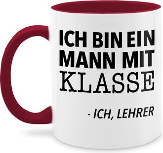 Shirtracer Tasse Tassen 325ml - Ich bin ein Mann mit Klasse - Ich, Lehrer - 325 ml - Bordeauxrot - geschenk lehrertasse teacher beste kaffeetasse geschenke f&uuml;r a