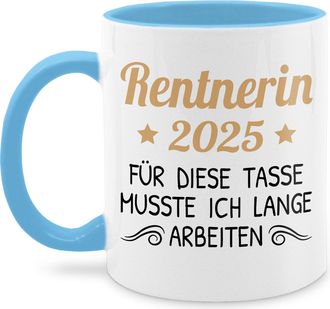 Shirtracer Tassen 325ml - Rentnerin 2025 F&uuml;r diese Tasse musste ich lange arbeiten | Rentnerin Geschenk Frau | Endlich Rentnerin Tasse - 325 ml - Hellblau - rent