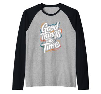 Generic Good Things Take Time - Motivierendes Inspring Zitat Raglan