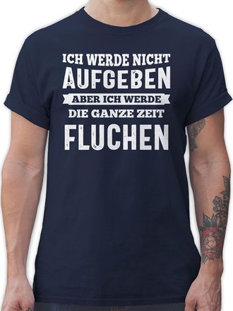 Shirtracer T-Shirt Herren - Wandern Laufen Joggen Zubeh&ouml;r - Ich werde Nicht aufgeben, Aber ich werde die ganze Zeit fluchen - XXL - Navy Blau - m&auml;nner Oberteile 