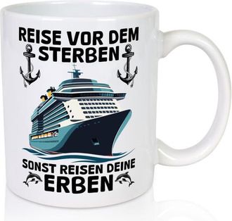 Generic Reise vor dem Sterben sonst Reisen deine Erben | Rentner - Tasse Weiss - Kaffeetasse/Geschenk/Familie